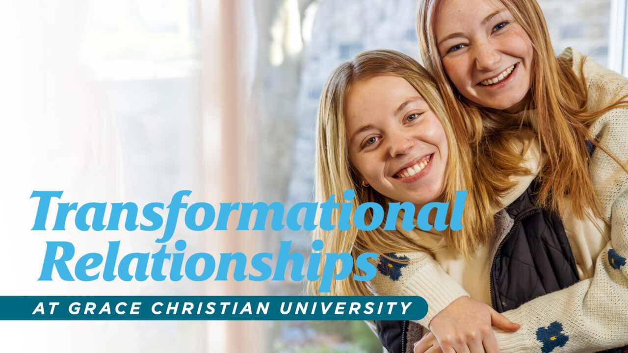 Transformational Relationships at Grace Christian University - Grace Christian University